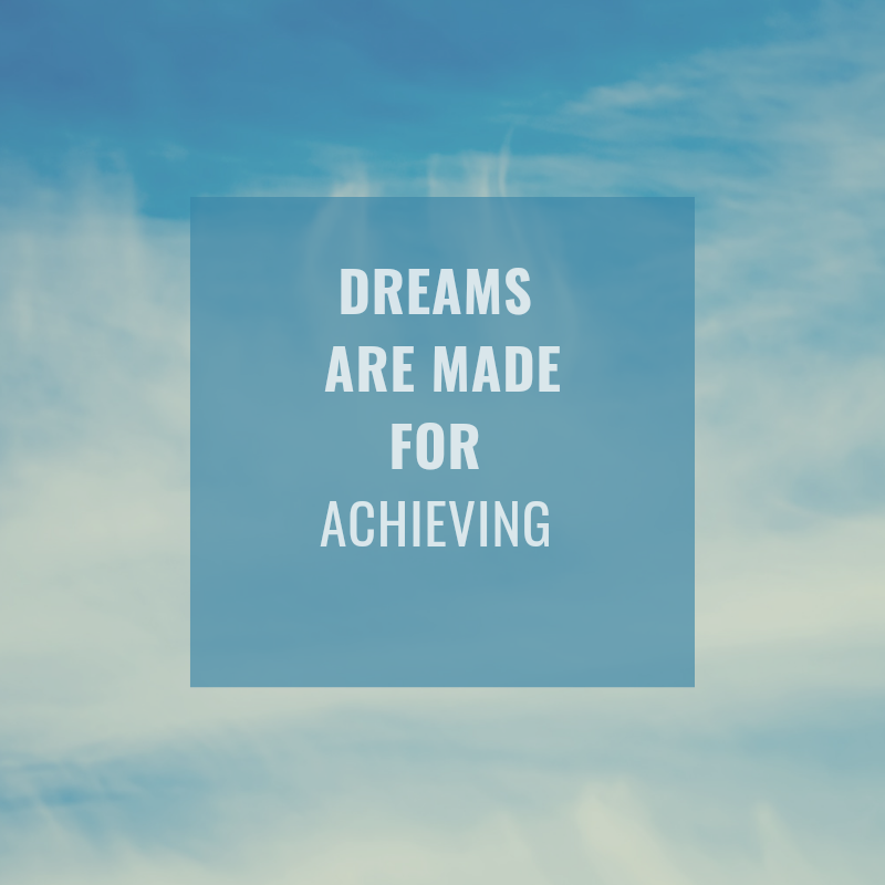 Dreams are made for achieving – strongerwellnessjourney